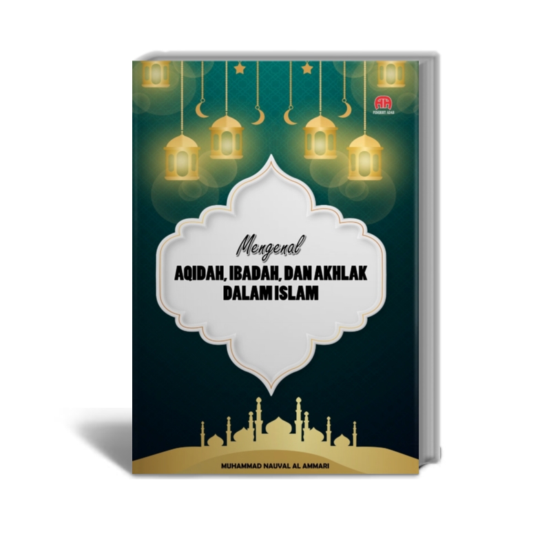 Mengenal Aqidah Ibadah Dan Akhlak Dalam Islam Adab Store 