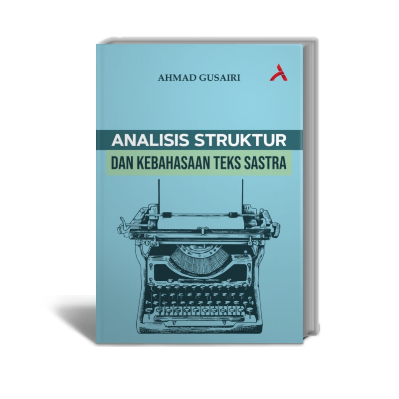 Analisis Struktur Dan Kebahasaan Teks Sastra | Adab Store