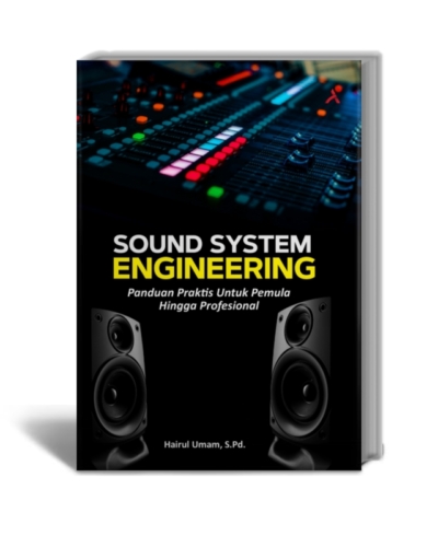 Sound System Engineering : Panduan Praktis Untuk Pemula Hingga ...