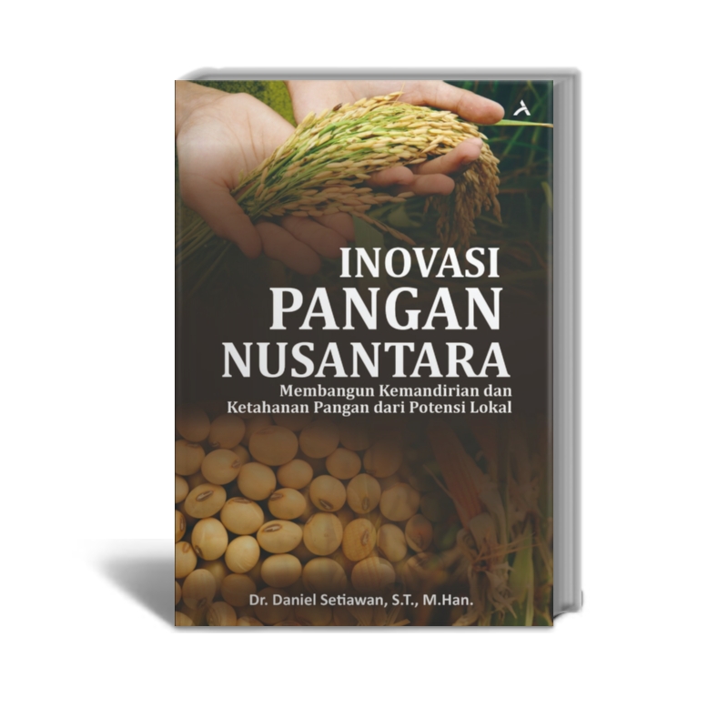 Inovasi Pangan Nusantara: Membangun Kemandirian dan Ketahanan Pangan ...
